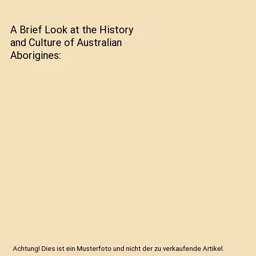 A BRIEF LOOK at the History and Culture of Australian Aborigines, S. B ...