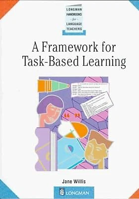 A FRAMEWORK FOR Task-based Learning (Longman Handbooks for Language ...