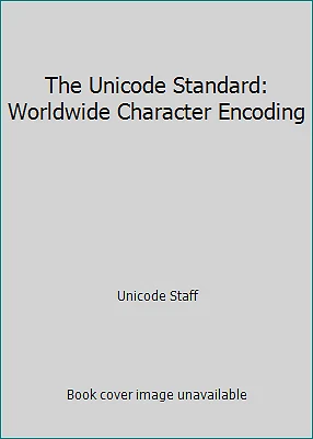 THE UNICODE STANDARD: Worldwide Character Encoding by Unicode Staff $39 ...