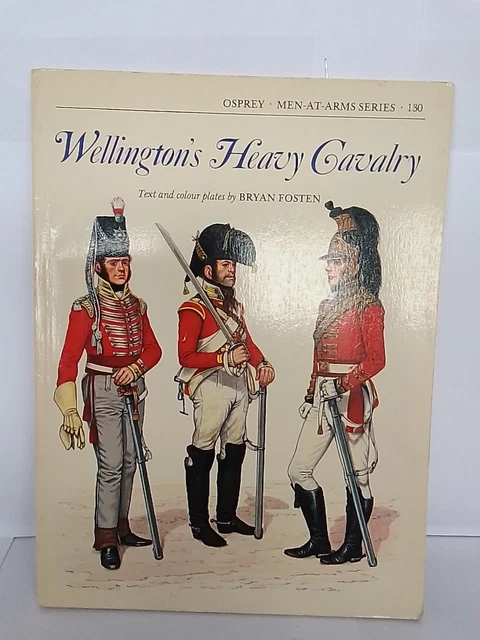 WELLINGTON'S HEAVY CAVALRY, Osprey Men At Arms Series 130, By Bryan Fosten £2.27 - PicClick UK