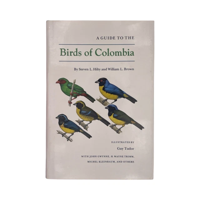 A GUIDE TO The Birds Of Colombia; Hilty, Steven L; Brown, William £39. ...