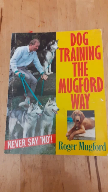 DOG TRAINING THE Mugford Way. Roger Mygford. Pub. Stankey Paul. 'Never ...