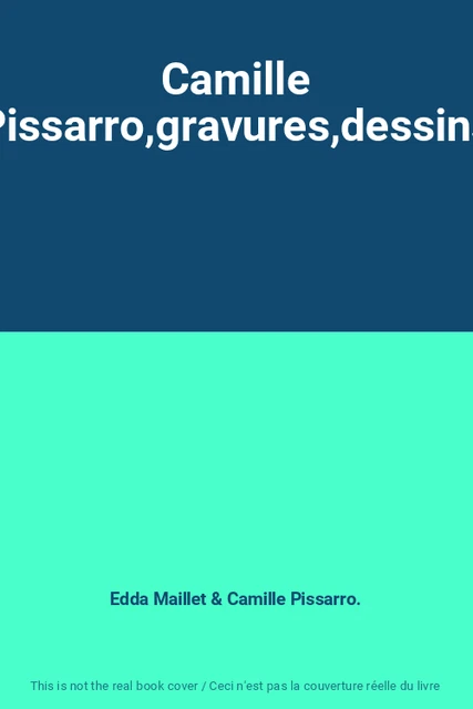 CAMILLE PISSARRO,GRAVURES,DESSINS, EDDA Maillet et Camille Pissarro ...