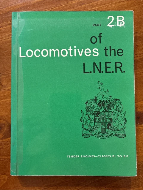 LOCOMOTIVES OF THE LNER Part 2B: Tender Engines Classes B1 To B19 1975 ...