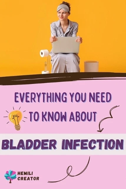 Everything You Need To Know About Bladder Infection Bladder Infection 8252