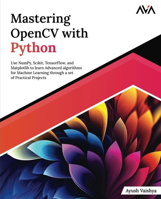 MASTERING OPENCV WITH Python: Use NumPy, Scikit, TensorFlow, and ...