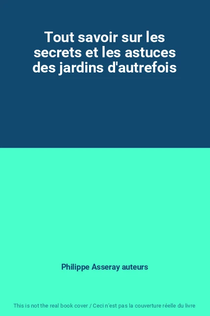 TOUT SAVOIR SUR les secrets et les astuces des jardins d'autrefois EUR ... TOUT SAVOIR SUR les secrets et les astuces des jardins d'autrefois EUR ...