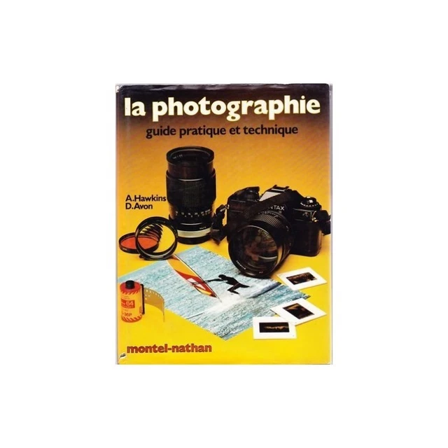 LA PHOTOGRAPHIE GUIDE Pratique Technique illustré par Andrew Hawkins et ...