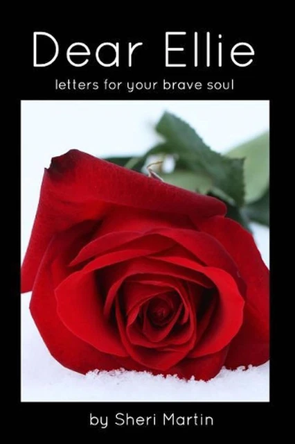 DEAR ELLIE: LETTERS for your brave soul by Sheri Martin (English ...