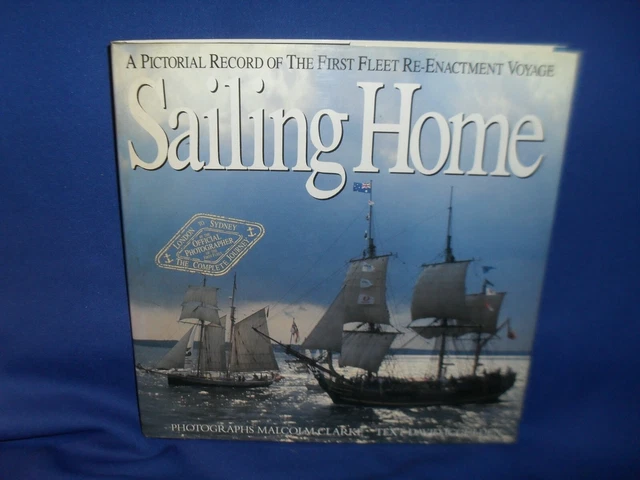 SAILING HOME DAVID Iggulden - Pictorial Record Of The First Fleet Re ...