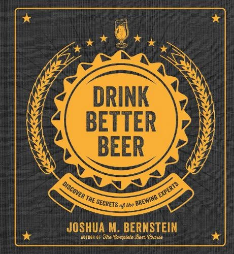 JOSHUA M. BERNSTEIN Drink Better Beer (Relié) EUR 32,34 - PicClick FR