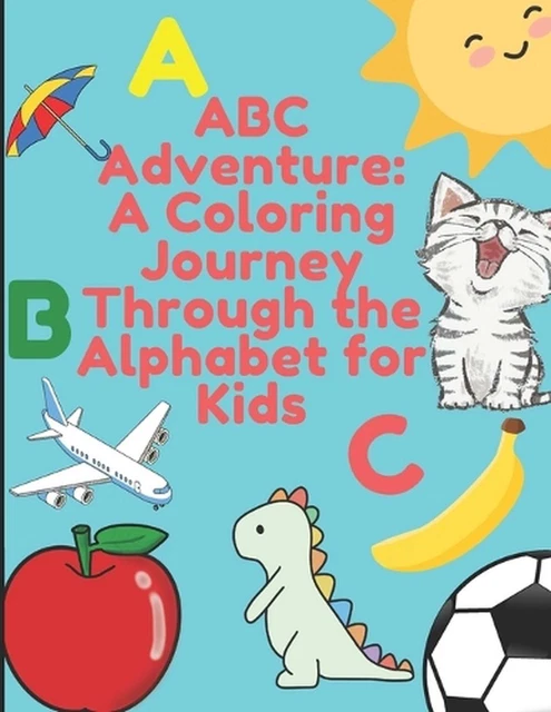 ABC ADVENTURE: A Coloring Journey Through the Alphabet for Kids ...