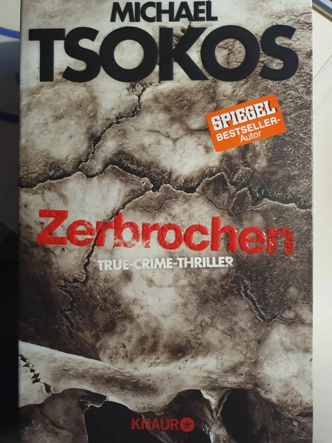 ZERBROCHEN - TRUE-CRIME-THRILLER - Spiegel Bestseller - Michael Tsokos ...