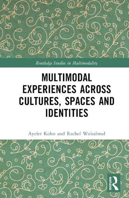 MULTIMODAL EXPERIENCES ACROSS Cultures, Spaces and Identities by Ayelet ...