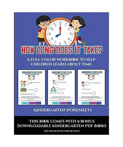 KINDERGARTEN WORKSHEETS (HOW long does it take?): A full color workbook ...