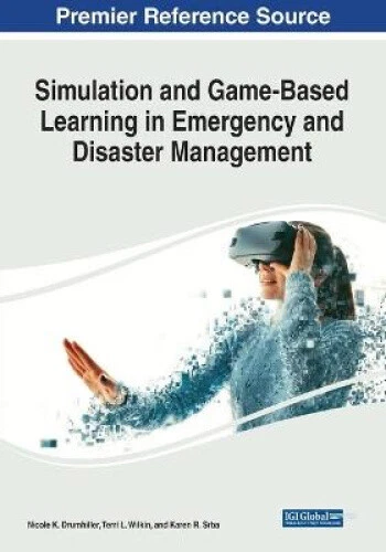 SIMULATION AND GAME-BASED Learning in Emergency and Disaster Management ...