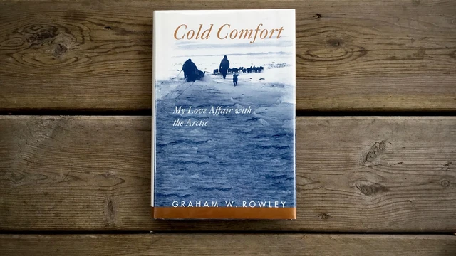 COLD COMFORT MY Love Affair With The Arctic Graham Rowley Hc/Dj $16.95 ...