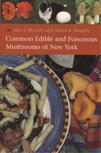 ALAN E. BESSETTE Common Edible and Poisonous Mushrooms of New York ...