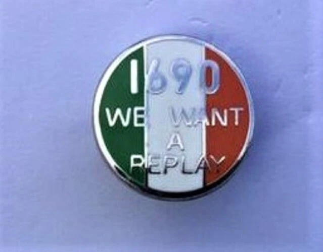 CELTIC BADGE, ROUND, 1690 WE WANT A REPLAY, FLAG TRICOLOUR. SMALL £3.99 ...