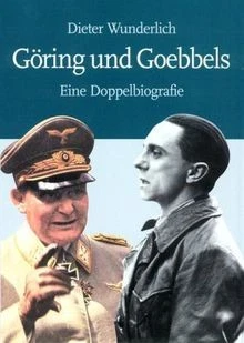 GÖRING UND GOEBBELS. Eine Doppelbiografie von Wunderlich... | Buch ...