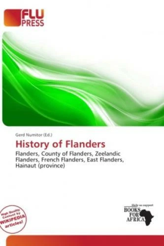 HISTORY OF FLANDERS Flanders, County of Flanders, Zeelandic Flanders ...