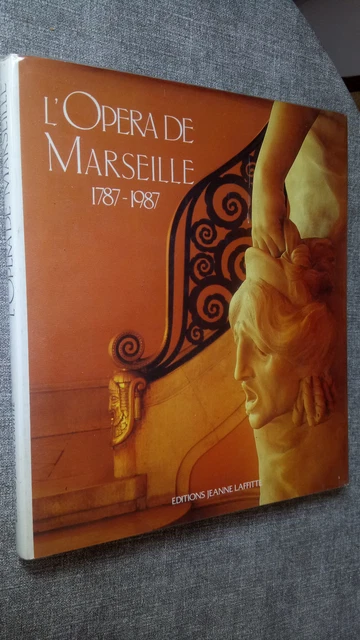 L'OPÉRA DE MARSEILLE 1787-1987 André Segond Photographies Eric Arrouas ...
