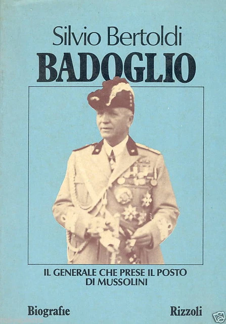 GENERALE BADOGLIO MUSSOLINI Silvio Bertoldi Rizzoli 1982 EUR 6,00 ...