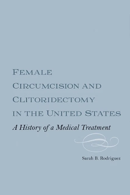 FEMALE CIRCUMCISION AND Clitoridectomy in the United States: A History ...