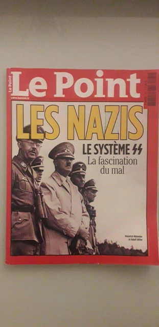 MAGAZINE LE POINT n° 1782 LES NAZIS. Le système SS. Fascination du mal ...