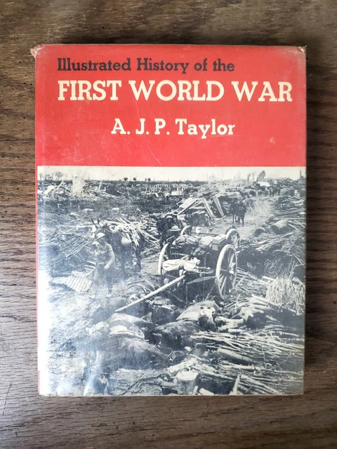 THE FIRST WORLD War: An Illustrated History by A. J. P. Taylor 1964 1st ...