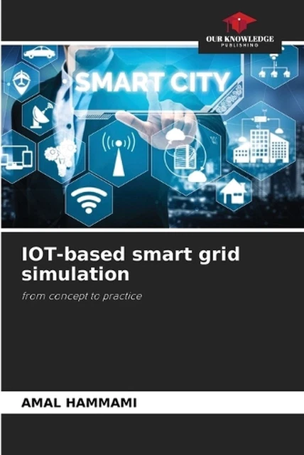 IOT-BASED SMART GRID simulation by Amal Hammami Paperback Book EUR 93,78 - PicClick FR