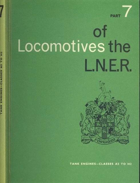LOCOMOTIVES OF THE LNER. Part 7: Tank Engines - Classes A5 To H2 ...
