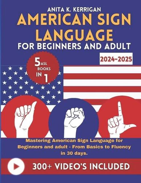 AMERICAN SIGN LANGUAGE for beginners and adult 2024-2025: Mastering ASL ...