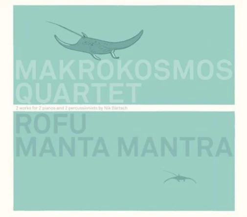 NIK BÄRTSCH ROFU/MANTA Mantra: 2 Works for 2 Pianos and 2 ...