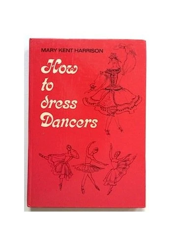 HOW TO DRESS Dancers, Harrison, Mary Kent £13.99 - PicClick UK