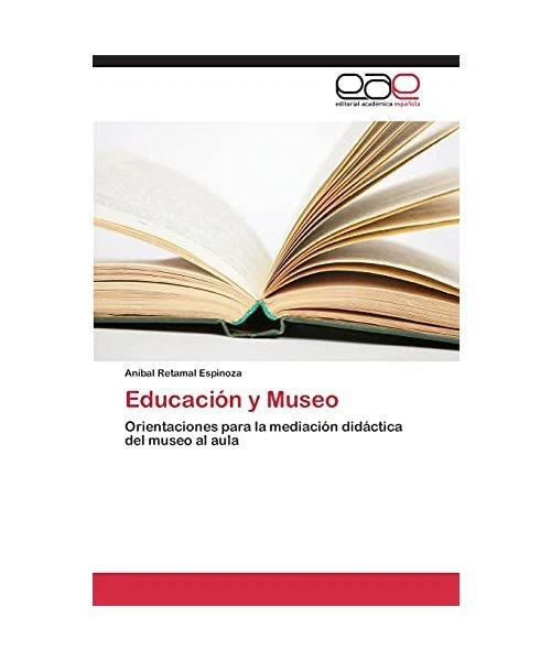 EDUCACIÓN Y MUSEO: Orientaciones para la mediación didáctica del museo ...