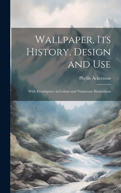 ACKERMAN PHYLLIS WALLPAPER, its History, Design and Use (Relié) EUR 44 ...