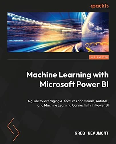MACHINE LEARNING WITH Microsoft Power BI A guide to leveraging A $58.38 ...