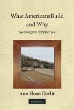 WHAT AMERICANS BUILD AND WHY: PSYCHOLOGICAL PERSPECTIVES By Devlin Ann ...