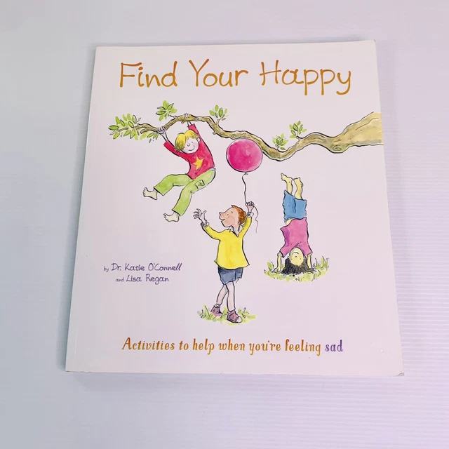 FIND YOUR HAPPY Dr Katie O'Connell Children Kids Mental Health Tools ...