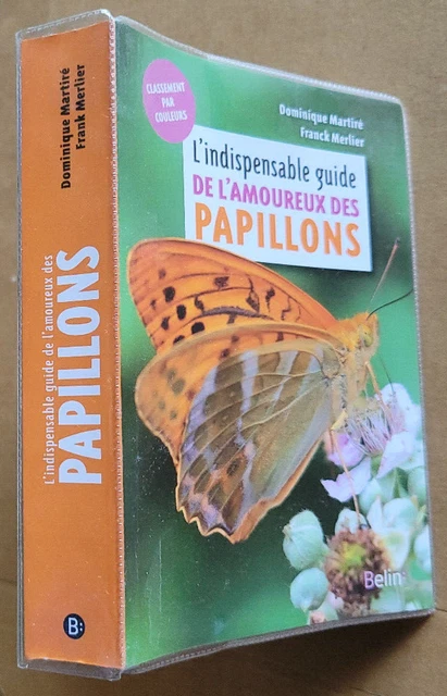 L'INDISPENSABLE GUIDE DE l'amoureux des papillons MARTIRE MERLIER éd ...