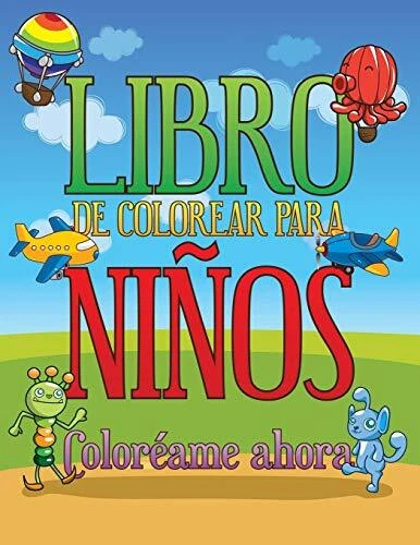 LIBRO DE COLOREAR Para Ninos Coloreame Ahora.9781630229672 Fast Free ...