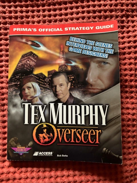 TEX MURPHY: OVERSEER THE OFFICIAL STRATEGY GUIDE (SECRETS By Rick Barba ...
