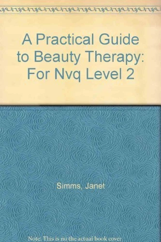 A PRACTICAL GUIDE to Beauty Therapy for NVQ Level 2 By Janet Simms EUR ...