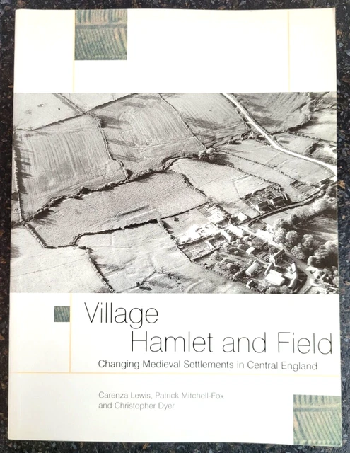 VILLAGE, HAMLET AND Field : Changing Medieval Settlements in C England ...