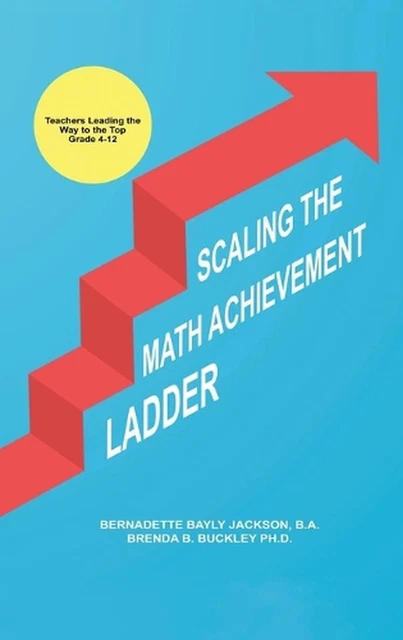 SCALING THE MATH Achievement Ladder: Teachers Leading the Way to the ...