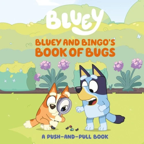 BLUEY AND BINGO'S Book of Bugs: A Push-And-Pull Book by Sarah Jospitre ...