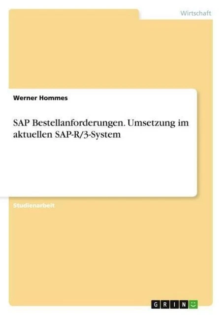 SAP BESTELLANFORDERUNGEN. UMSETZUNG im aktuellen SAP-R/3-System, Werner Hom ... EUR 7,99 ...