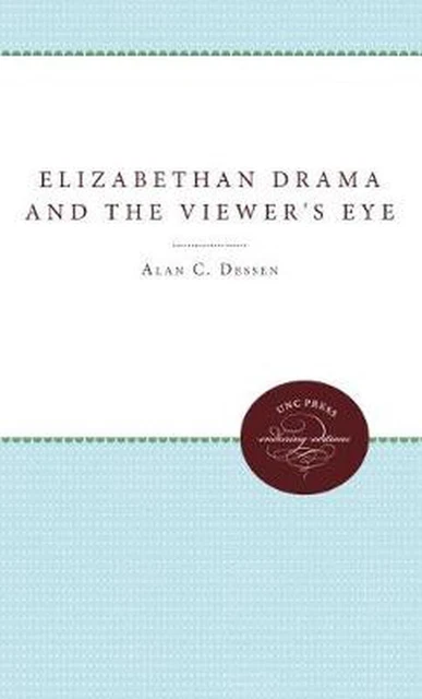 LIVRE DE POCHE élisabéthain Drama and the Viewer's Eye par Alan Dessen ...