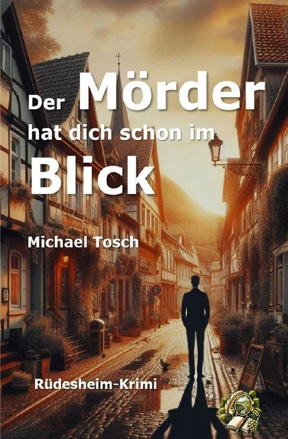DER MÖRDER HAT dich schon im Blick | Rüdesheim-Krimi | Michael Tosch ...